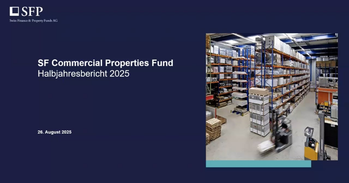 SF Commercial Properties Fund – Halbjahresergebnis 2025 - Swiss Finance & Property Group